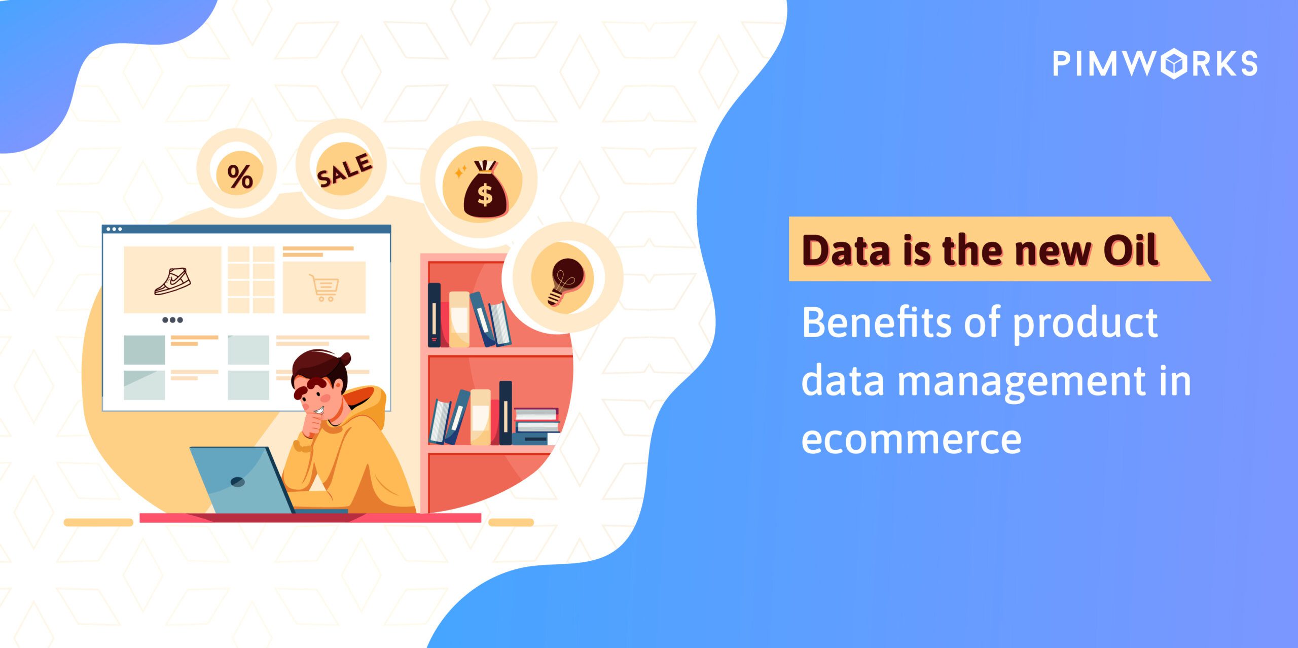 Data Is The New Oil Benefits Of Product Data Management In Ecommerce PIMworks Blog Fresh 